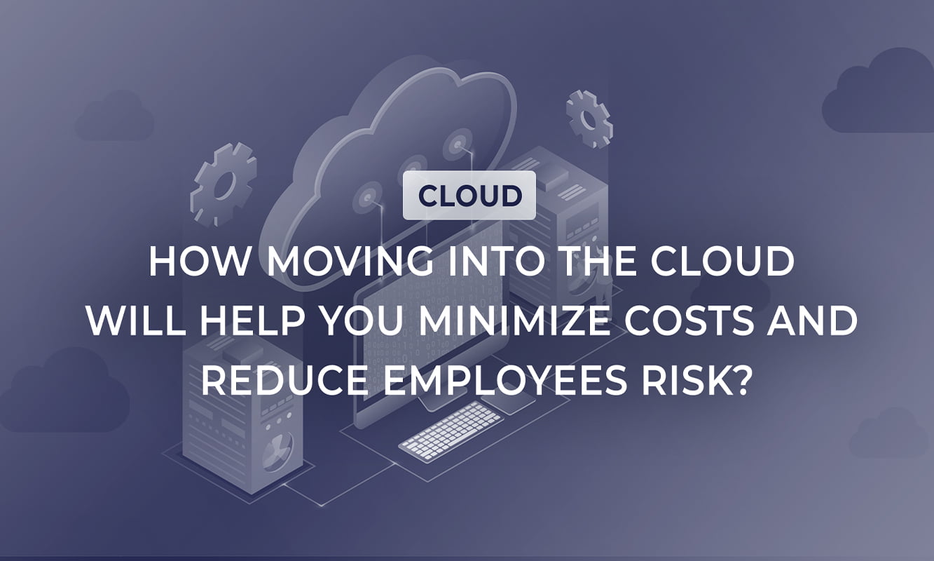 How Moving Into The Cloud Will Help You Minimize Costs?